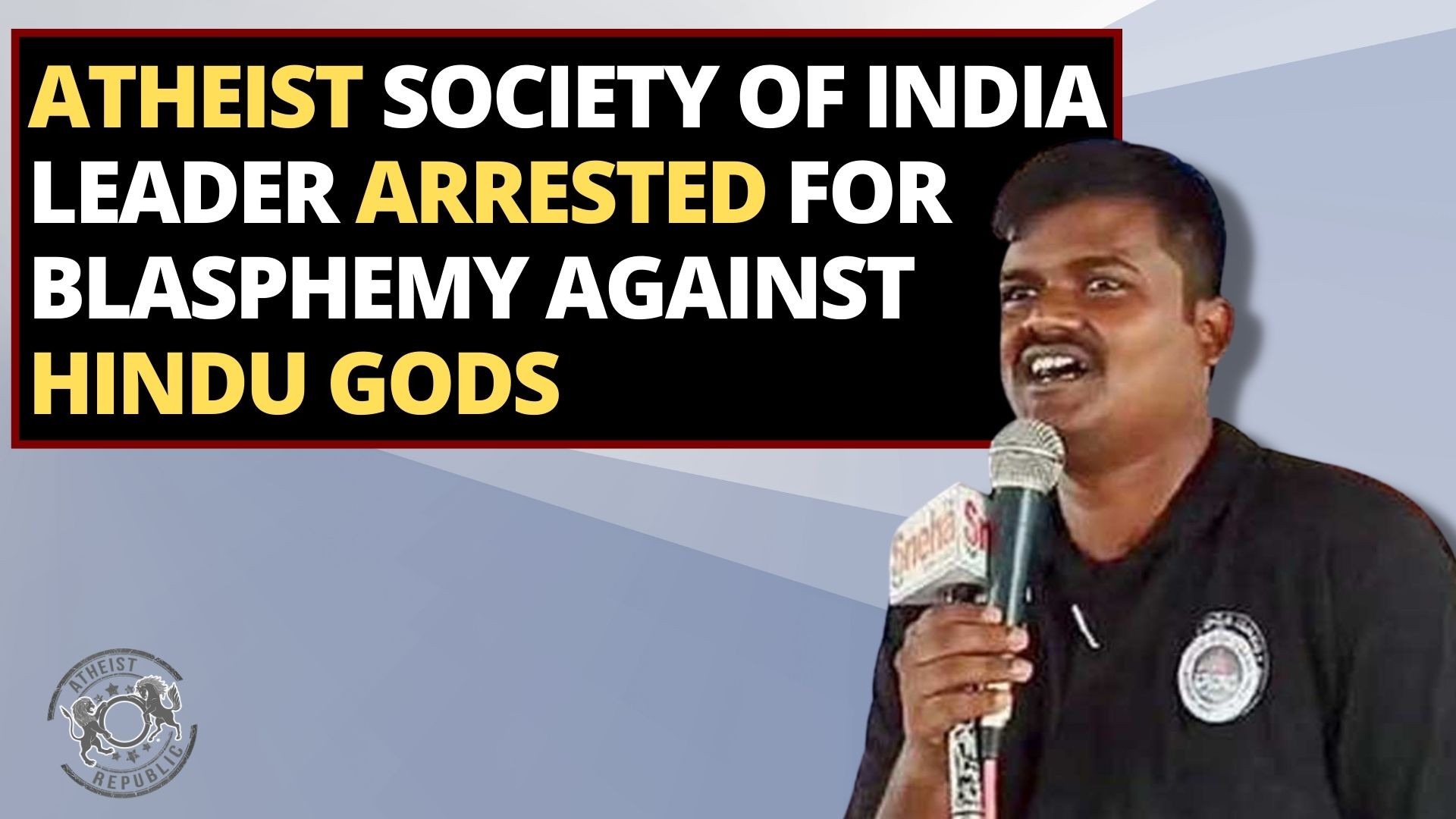 Atheist Society of India Leader Arrested for Blasphemy Against Hindu Gods
